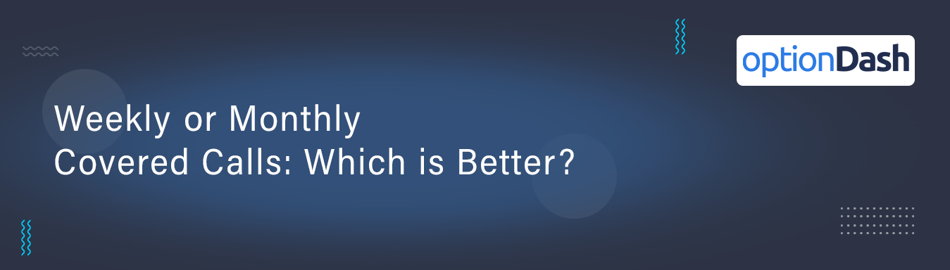 Weekly Vs Monthly Covered Calls Which One Should You Consider 